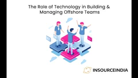 The Role of Technology in Building & Managing Offshore Teams