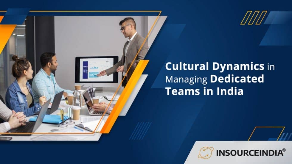 Cultural Dynamics in Managing Dedicated Teams in India | InsourceIndia