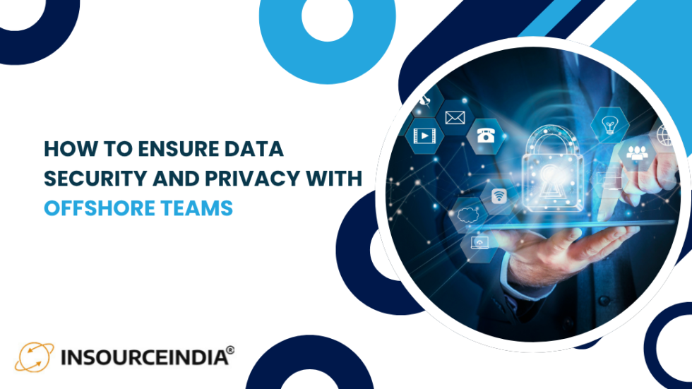 How To Ensure Data Security And Privacy With Offshore Teams